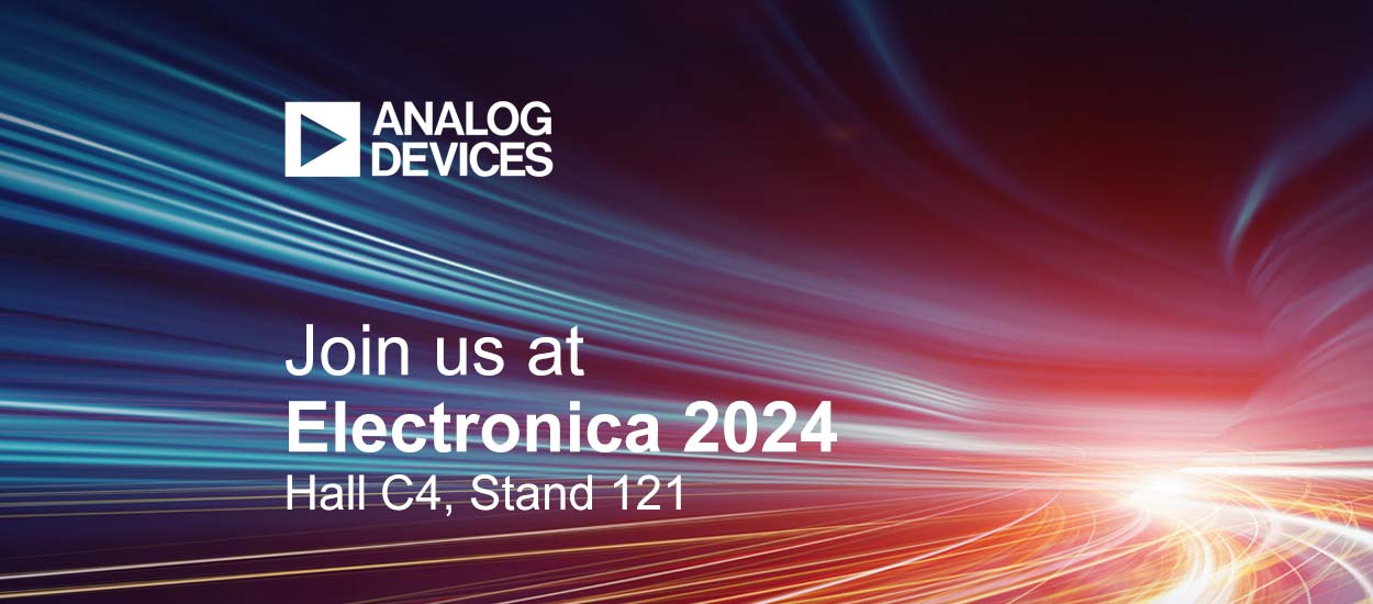 Analog Devices la Electronica 2024: Ne îndreptăm spre limita a ceea ce ...